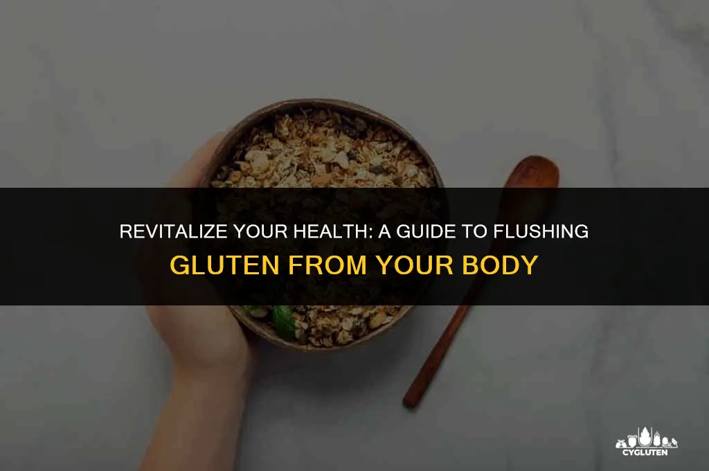 Revitalize Your Health: A Guide To Flushing Gluten From Your Body ...