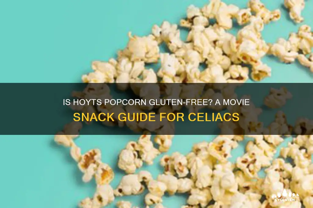 Is Hoyts Popcorn Gluten-Free? A Movie Snack Guide For Celiacs | CyGluten