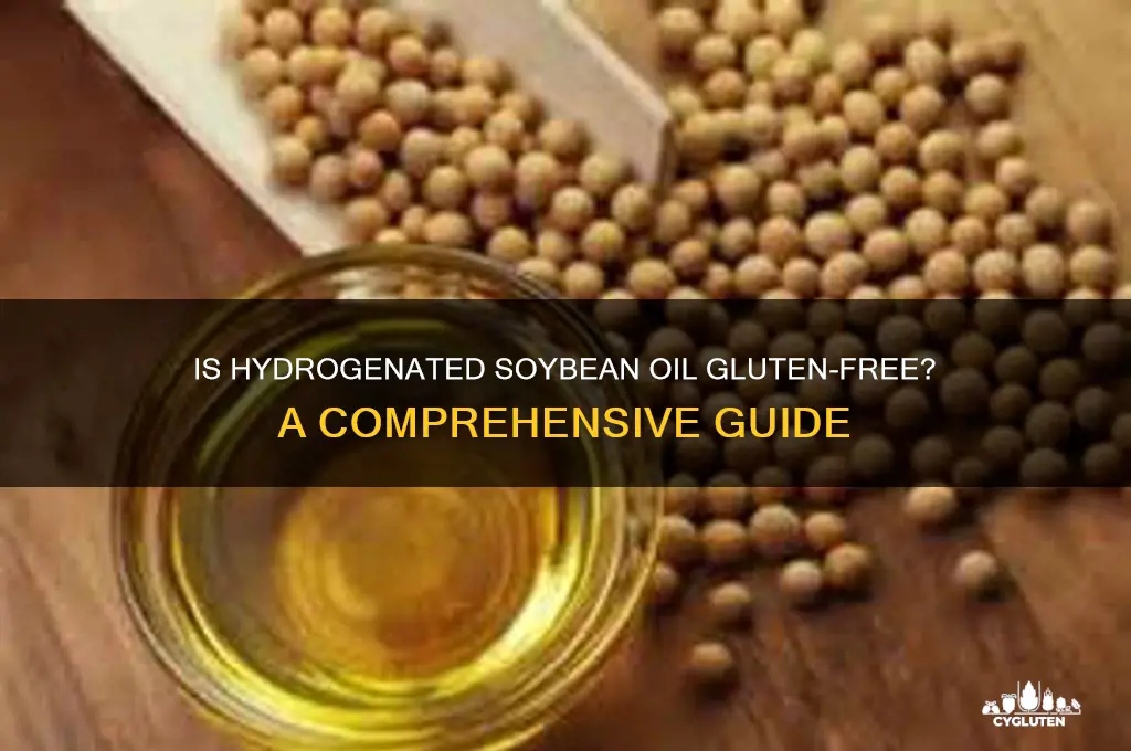Is Hydrogenated Soybean Oil Gluten-Free? A Comprehensive Guide | CyGluten
