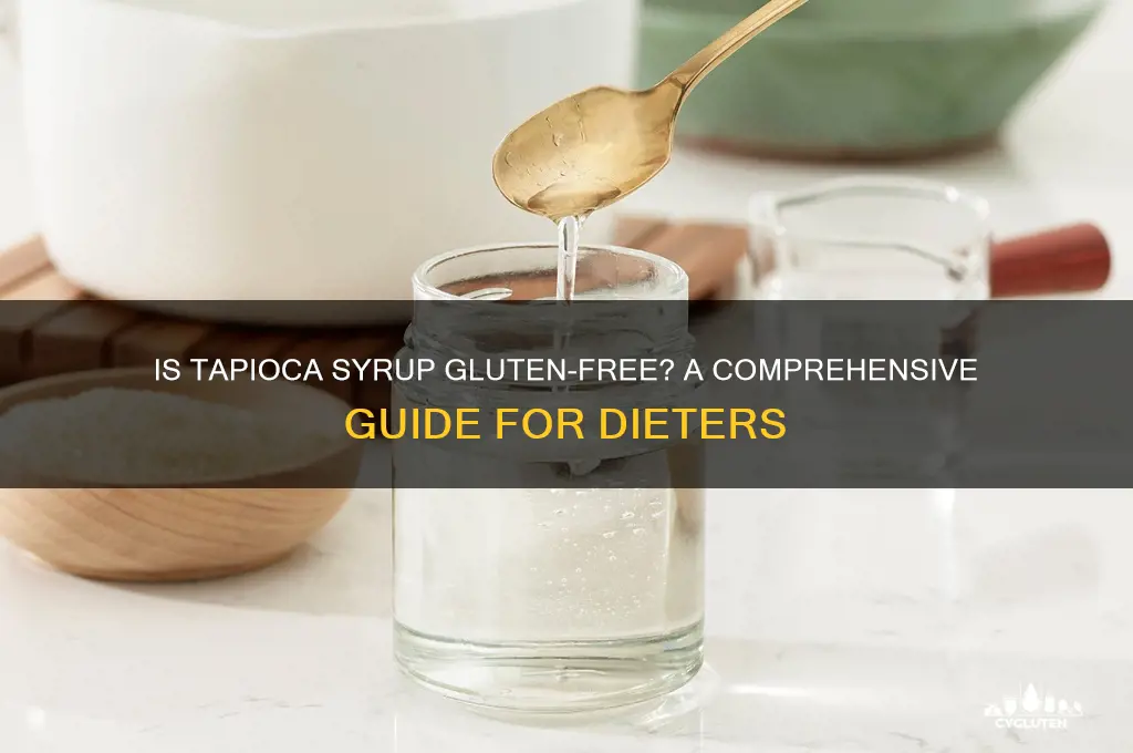 Is Tapioca Syrup Gluten-Free? A Comprehensive Guide For Dieters | CyGluten